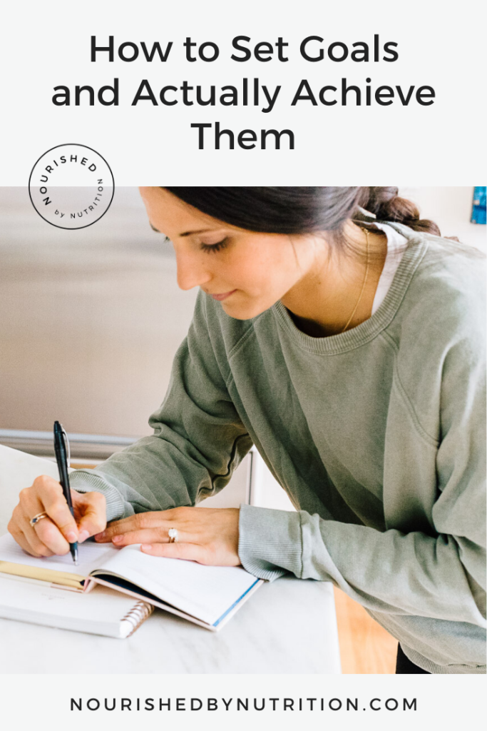 How To Set Goals and Actually Achieve Them | Nourished by Nutrition